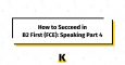 How to Succeed in B2 First (FCE): Speaking Part 4 | KSE Academy®