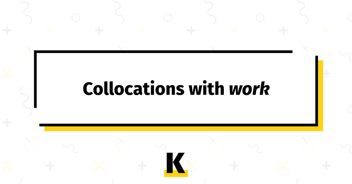 Collocations with WORK | KSE Academy®